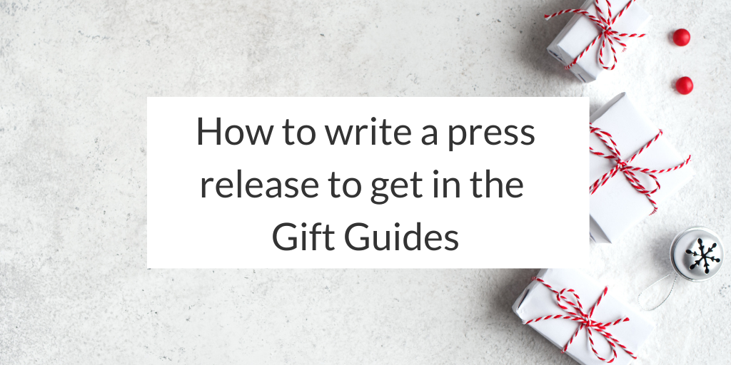 How to write a press release to get in the Gift Guides - Press Loft blog