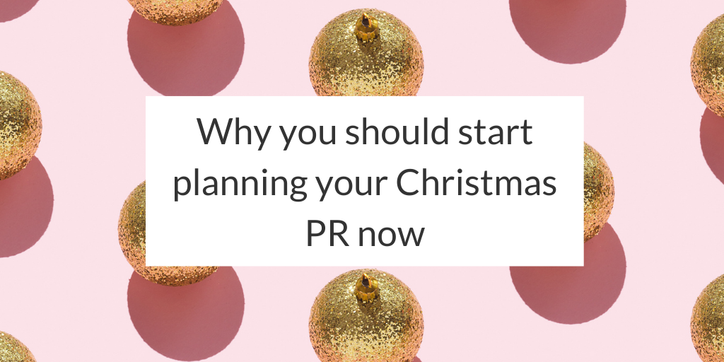 Why you should start planning your Christmas PR now - Press Loft blog