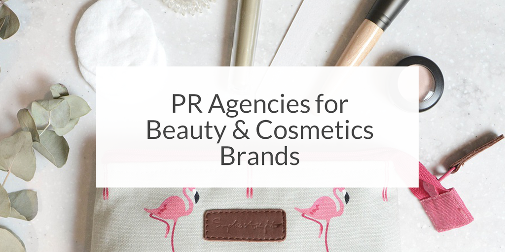 PR Agencies for Beauty & Cosmetics Brands - Press Loft blog