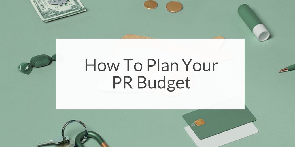 How To Plan Your PR Budget - Press Loft blog