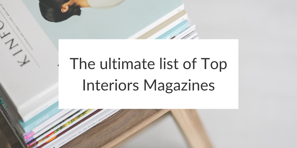 The ultimate list of Top Interiors Magazines - Press Loft blog