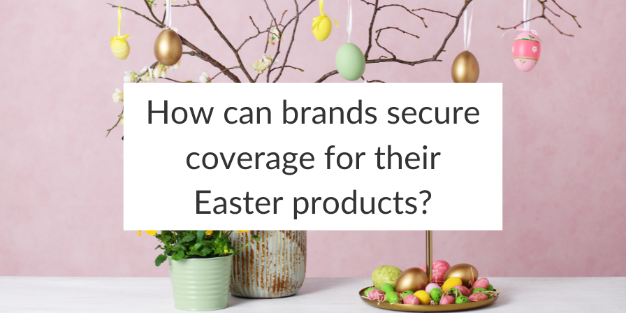 How to Get Easter 2024 Product PR Coverage | Press Loft